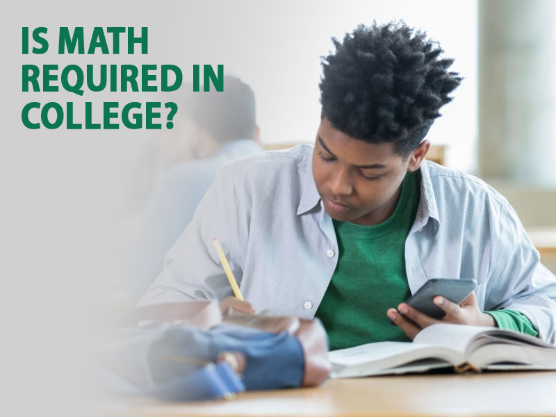 Get The Answer To The Question do You Have To Take Math In College 